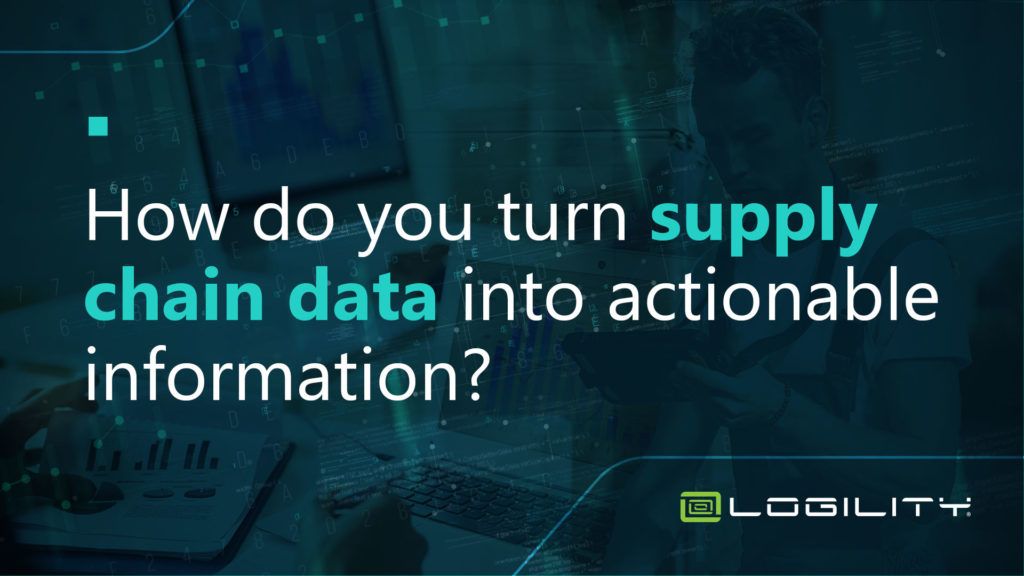 How Do You Turn Supply Chain Data Into Actionable Information?