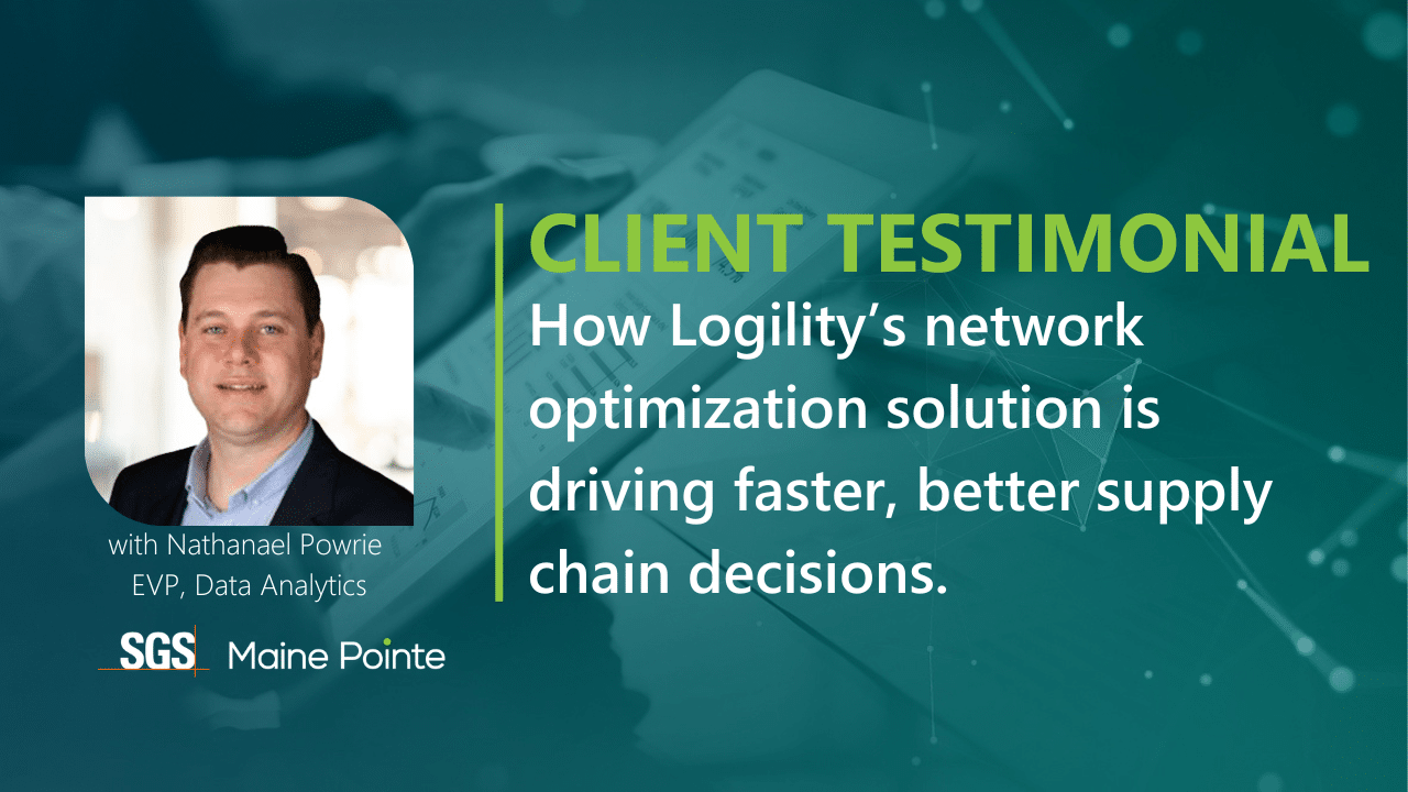 SGS Maine Pointe Gets Faster Time to Value with Network Optimization | Logility Customer Video